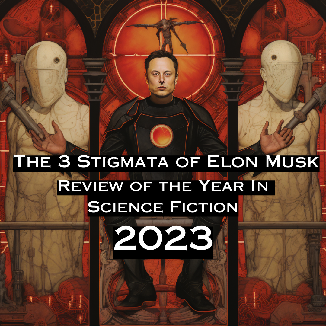 The 3 Stigmata of Elon Musk : review of the year in Science Fiction ...